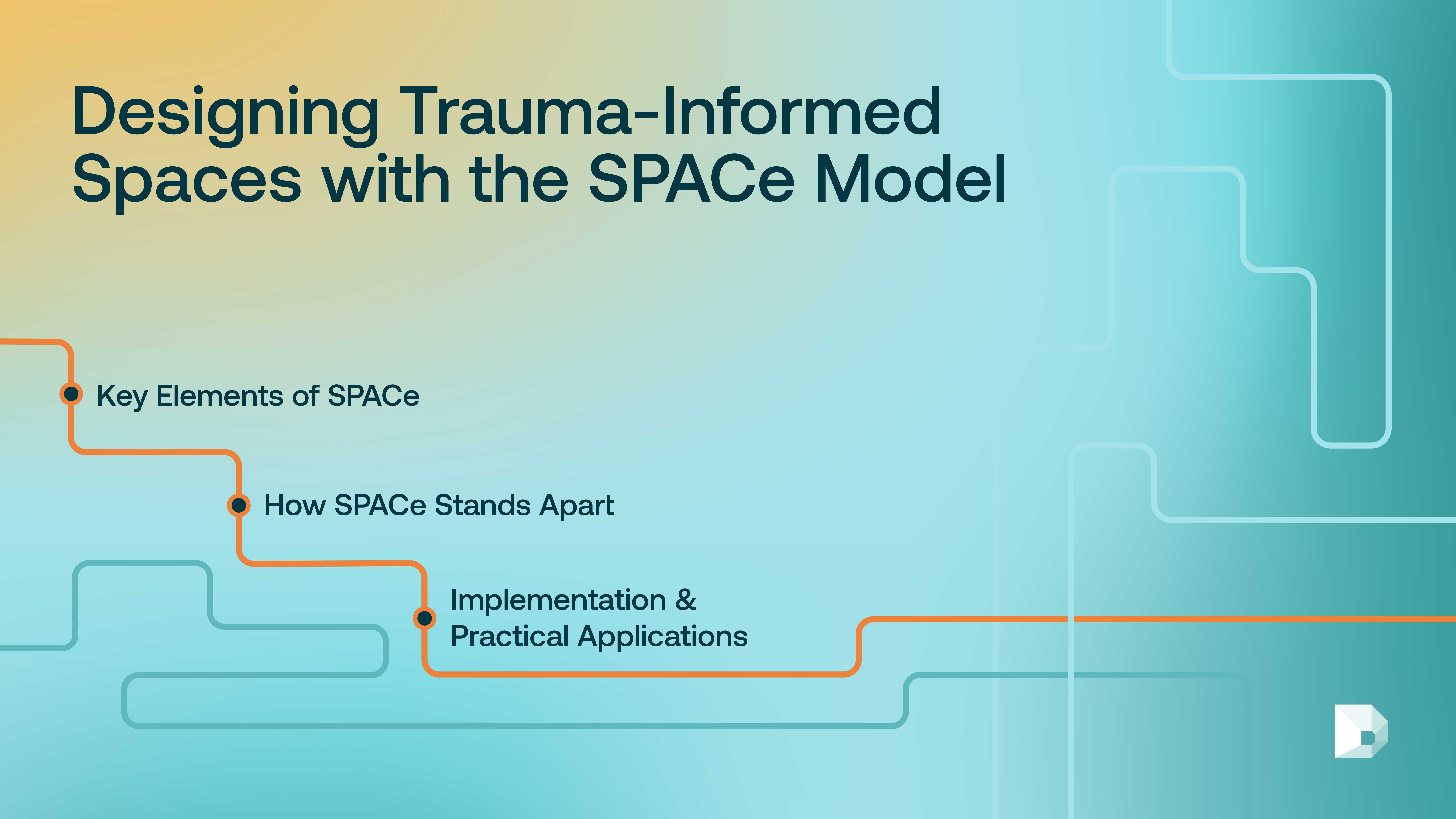 Designing Trauma-Informed Spaces with the SPACe Model • DFDG Architecture